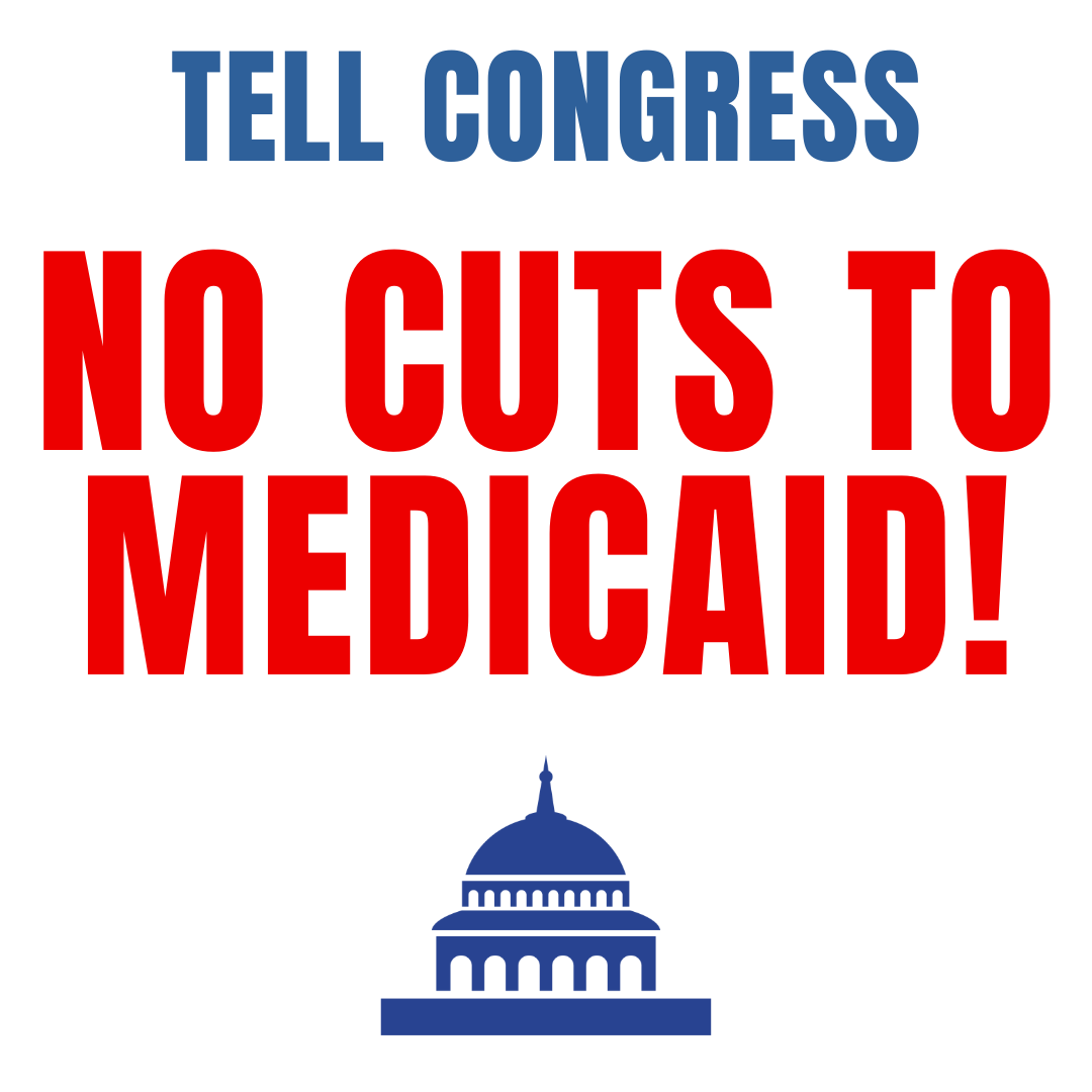 Tell Congress: No Cuts to Medicaid!